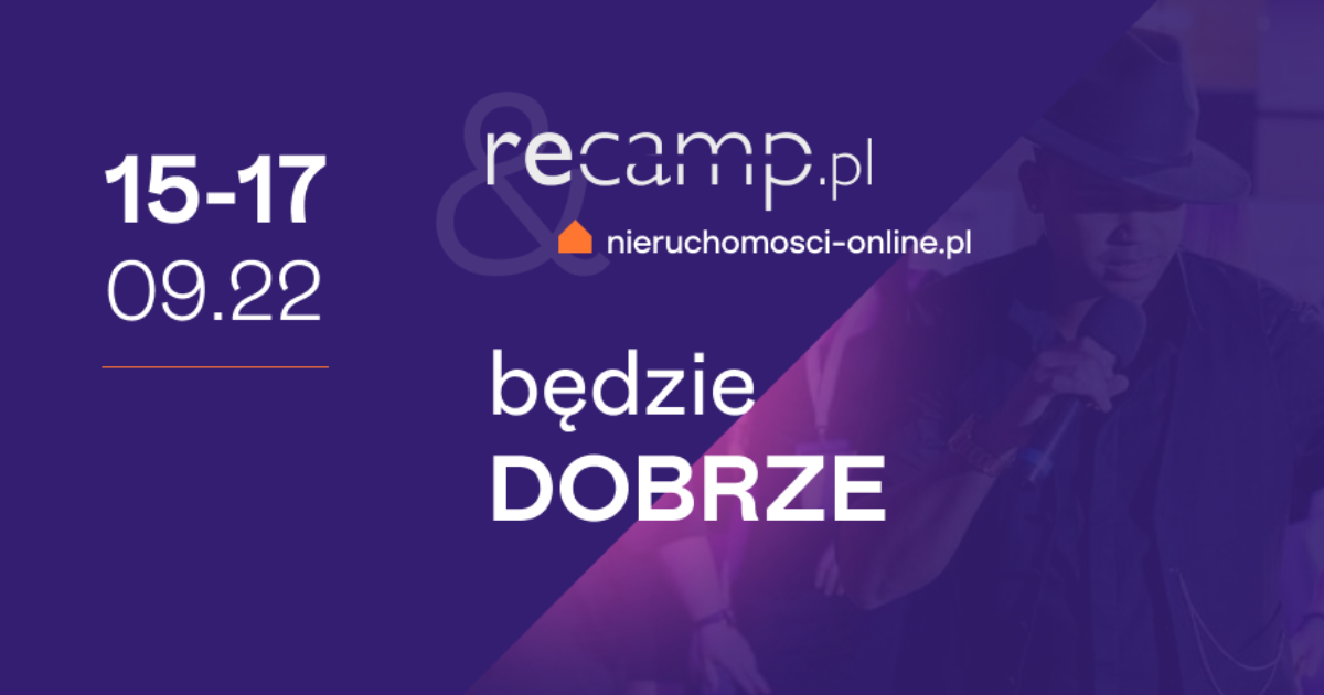 Spotkajmy się na Recamp#11, bo będzie DOBRZE! — Blog nieruchomosci-online.pl